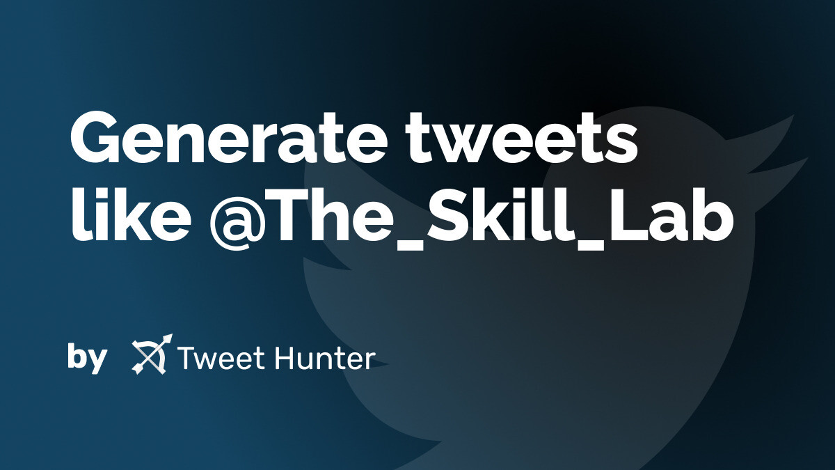 Generate Tweets like @The_Skill_Lab with AI